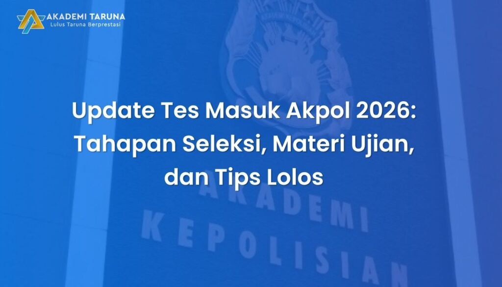 Update Tes Masuk Akpol 2026: Tahapan Seleksi, Materi Ujian, dan Tips ...
